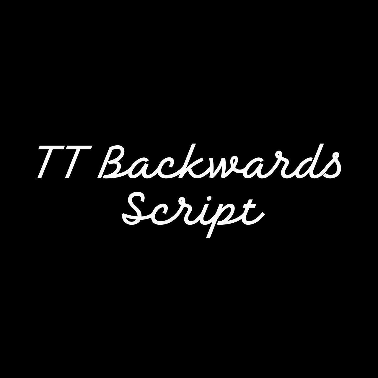 TT Backwards Script | SandollCloud