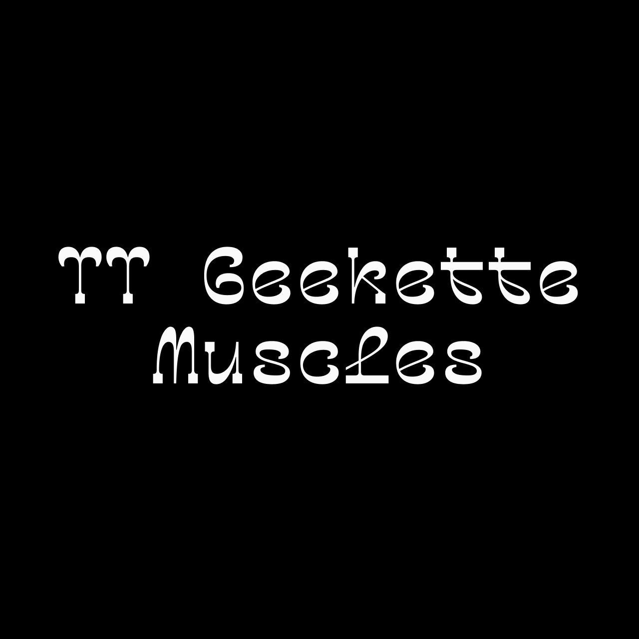 TT Geekette Muscles | SandollCloud