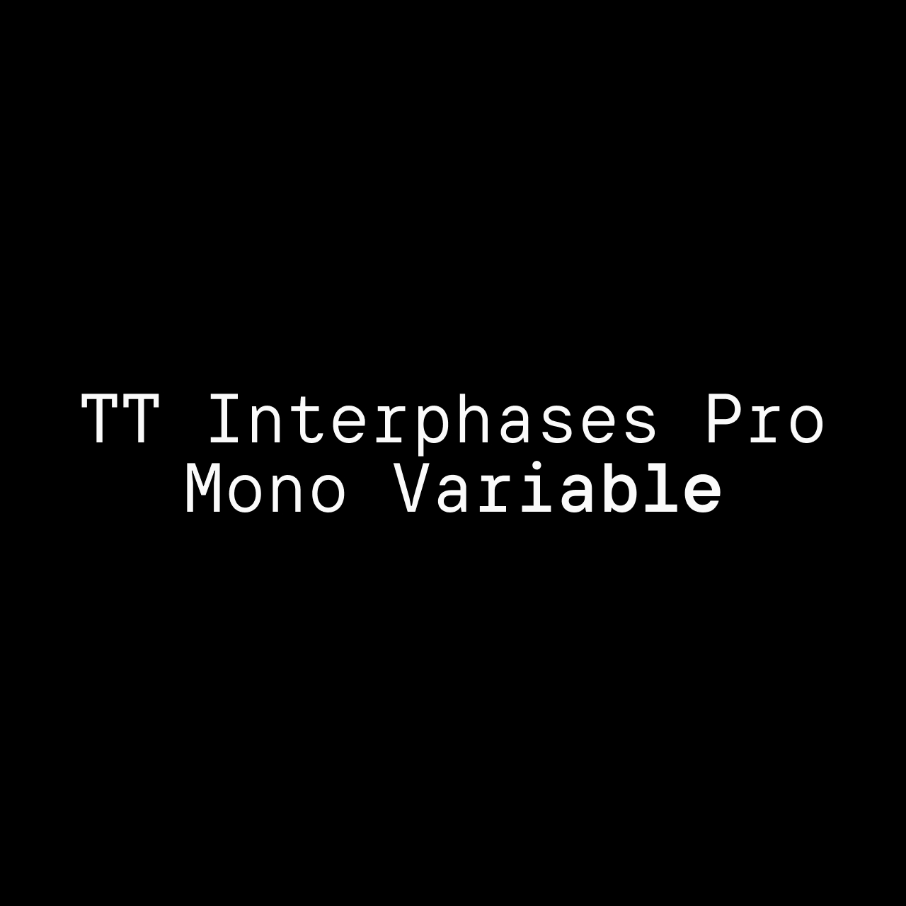 TT Interphases Pro Mono Variable | SandollCloud